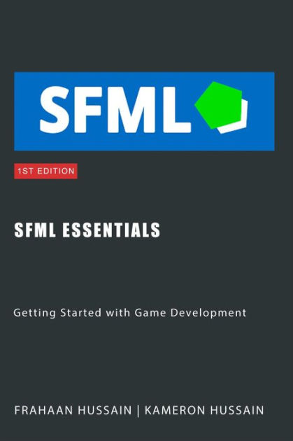 SFML Essentials: Getting Started with Game Development by Kameron Hussain, Frahaan Hussain ...