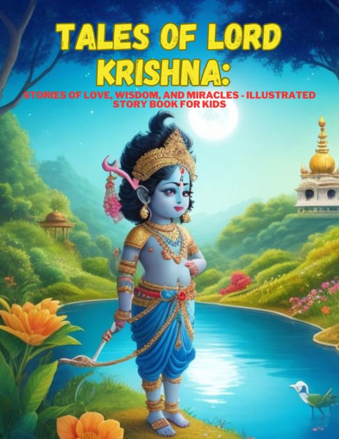 Tales Of Lord Krishna Stories Of Love Wisdom And Miracles