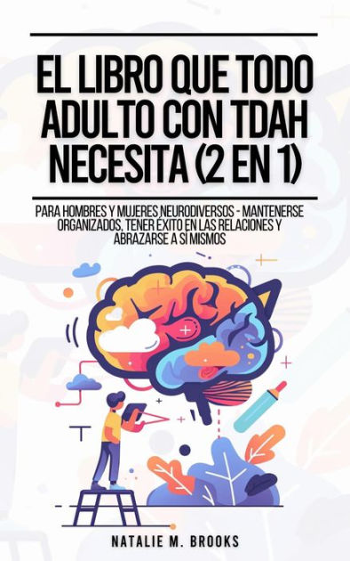 El Libro Que Todo Adulto Con TDAH Necesita (2 en 1): Para Hombres y Mujeres Neurodiversos ...