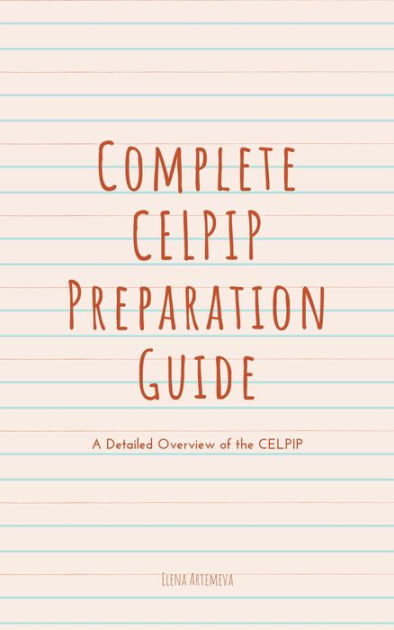 Complete CELPIP Preparation Guide: A Detailed Overview of the CELPIP by Elena Artemeva ...