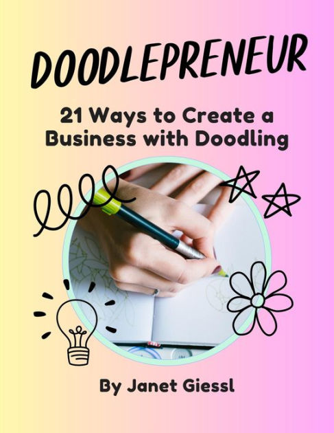 Doodlepreneur: 21 Ways to Create a Business with Doodling by Janet Giessl | eBook | Barnes & Noble®