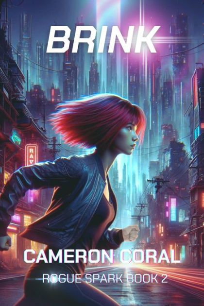 Brink: A Young Adult Sci-fi Dystopian Novel (Rogue Spark, #2) by Cameron Coral | eBook | Barnes ...