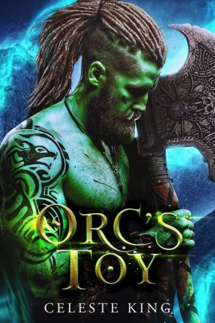 Orc's Toy (Orc Warriors of Protheka, #1) by Celeste King | eBook | Barnes & Noble®
