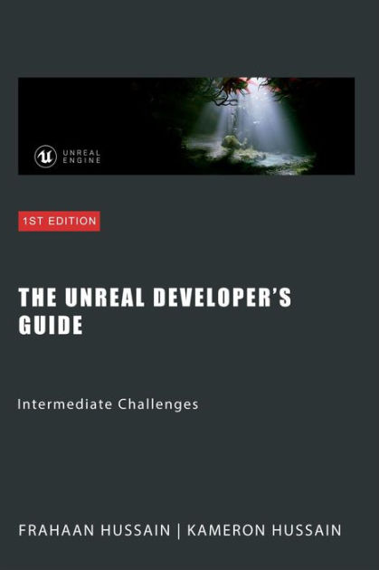 The Unreal Developers Guide Intermediate Challenges By Kameron Hussain Frahaan Hussain 1598