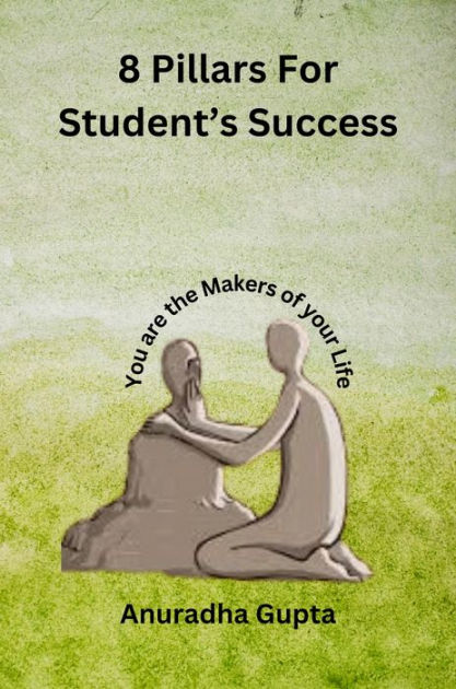 8 Pillars for student's success by Anuradha Gupta | eBook | Barnes & Noble®