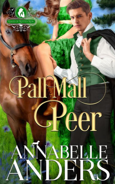 Pall Mall Peer (The Rakes of Rotten Row, #4) by Annabelle Anders | eBook | Barnes & Noble®