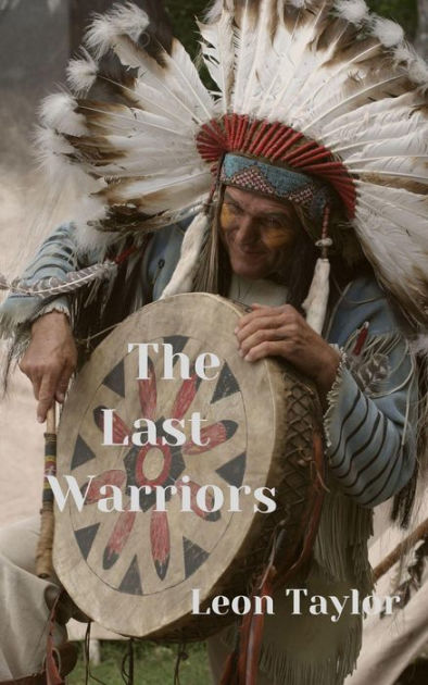 The Last Warriors by Leon Taylor | eBook | Barnes & Noble®