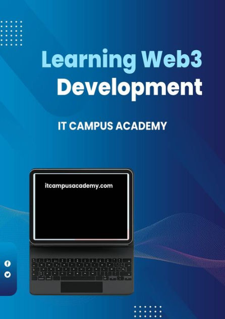Learning Web3 Development by IT Campus Academy, PATRICK SNOW | eBook | Barnes & Noble®