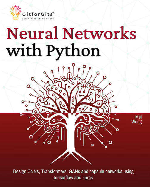 Neural Networks with Python by Mei Wong | eBook | Barnes & Noble®