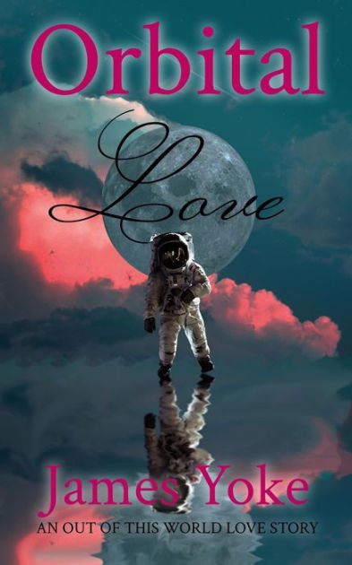 Orbital Love by James Yoke | eBook | Barnes & Noble®