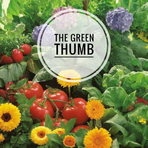 The Green Thumb Guide: A Beginner's Handbook to Gardening by David Balines | eBook | Barnes & Noble®