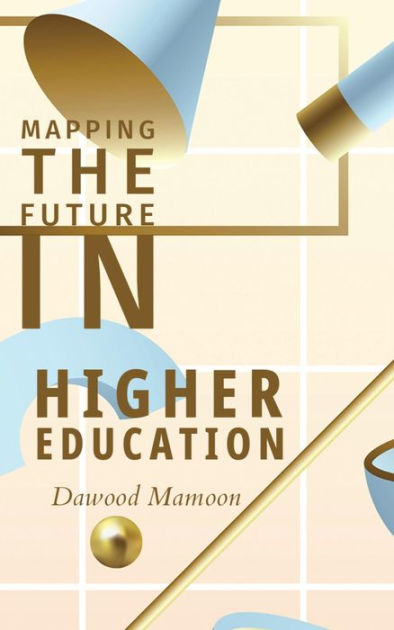 Mapping the Future in Higher Education by Dawood Mamoon | eBook | Barnes & Noble®