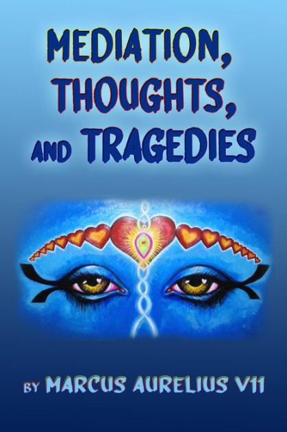 Mediation, Thoughts, and Tragedies. by Marcus Aurelius | eBook | Barnes ... Mediation, Thoughts, and Tragedies. by Marcus Aurelius | eBook | Barnes ...