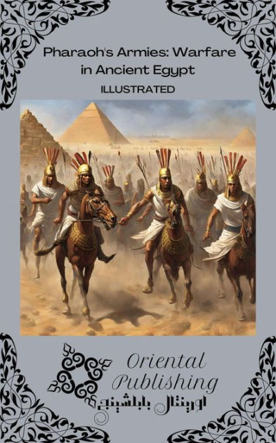 Pharaoh's Armies Warfare in Ancient Egypt by Oriental Publishing ...