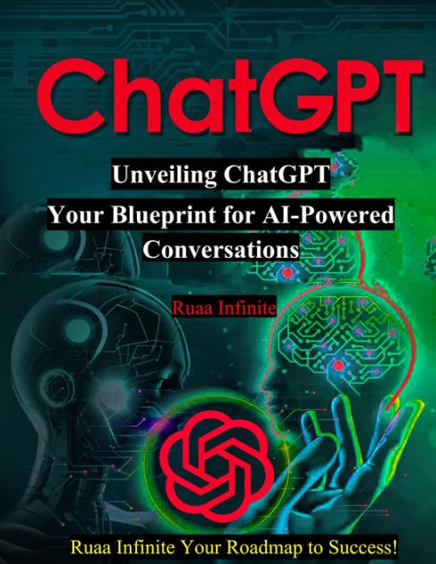 Unveiling ChatGPT Your Blueprint for AI by Ruaa Infinite | eBook | Barnes & Noble®