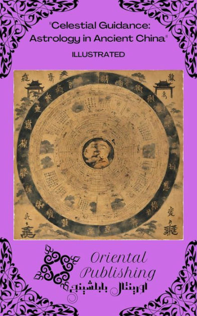 Celestial Guidance Astrology in Ancient China by Oriental Publishing | eBook | Barnes & Noble®