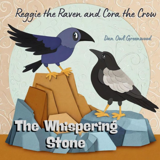 Reggie the Raven and Cora the Crow: The Whispering Stone (Reggie the Raven and Cora the Crow ...