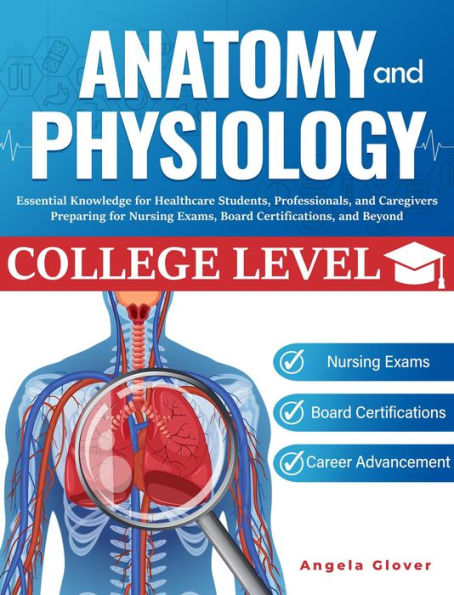 College Level Anatomy and Physiology: Essential Knowledge for ...