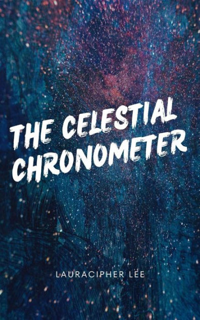 The Celestial Chronometer by Laura Cipher Lee | eBook | Barnes & Noble®