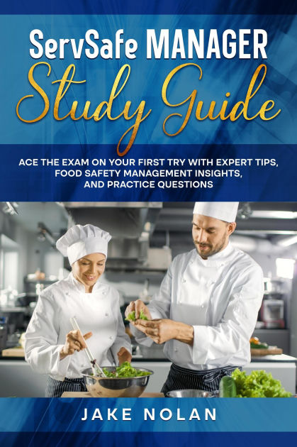 ServSafe Manager Study Guide Ace the Exam on Your First Try with Expert Tips, Food Safety ...