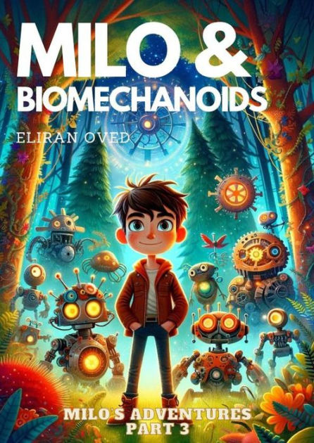 Milo & Biomechanoids (Milo's Journeys, #3) by Eliran Oved, ????? ???? | eBook | Barnes & Noble®