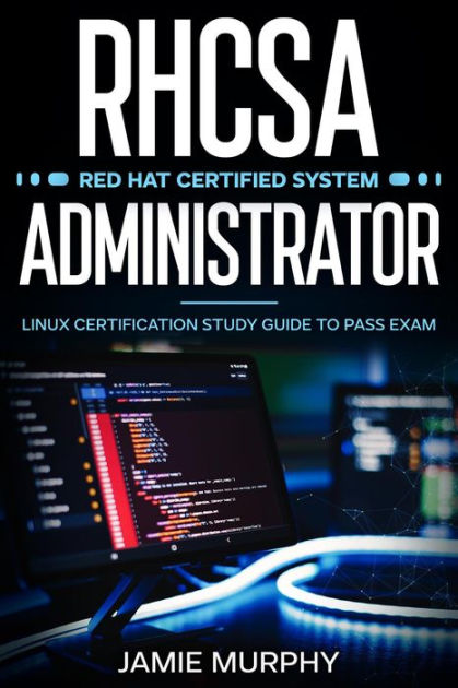 RHCSA Red Hat Certified System Administrator Linux Certification Study Guide to Pass Exam by ...