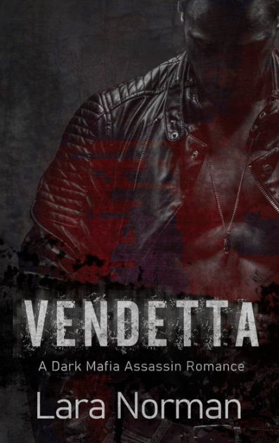 Vendetta: A Dark Mafia Assassin Romance by Lara Norman | eBook | Barnes & Noble®