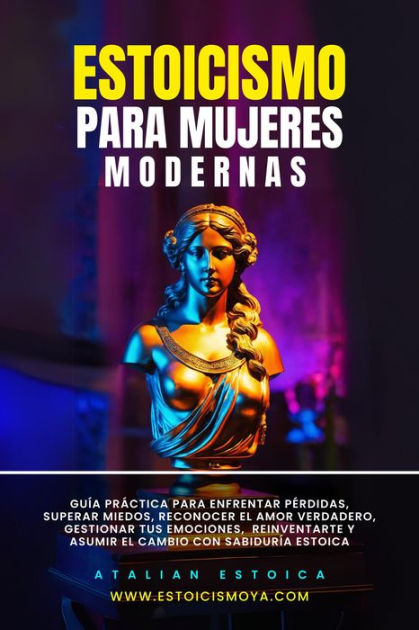 Estoicismo para mujeres modernas by Atalian Estoica, Juan David Arbelaez, Paperback | Barnes ...