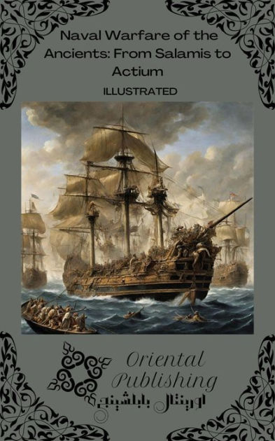 Naval Warfare of the Ancients: From Salamis to Actium by Oriental ...