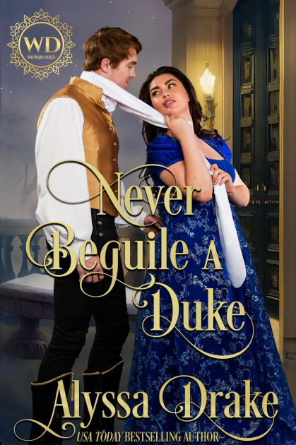 Never Beguile a Duke by Alyssa Drake, Wayward Dukes, Paperback | Barnes & Noble®