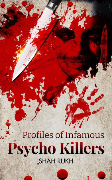 Profiles of Infamous Psycho Killers by Shah Rukh, Paperback | Barnes & Noble®