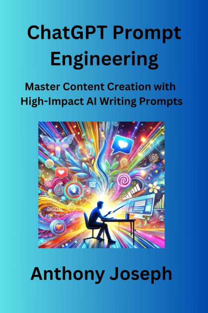 ChatGPT Prompt Engineering - Master Content Creation with High-Impact AI Writing Prompts by ...