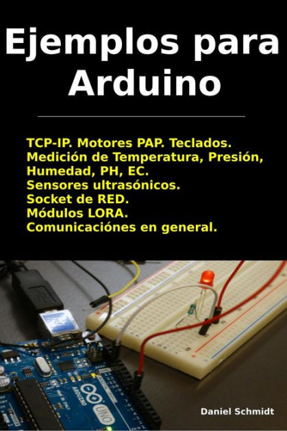 Ejemplos para Arduino. by Daniel Schmidt | eBook | Barnes & Noble® Ejemplos para Arduino. by Daniel Schmidt | eBook | Barnes & Noble®