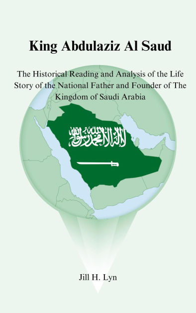 King Abdulaziz Al Saud by Jill H. Lyn | eBook | Barnes & Noble®