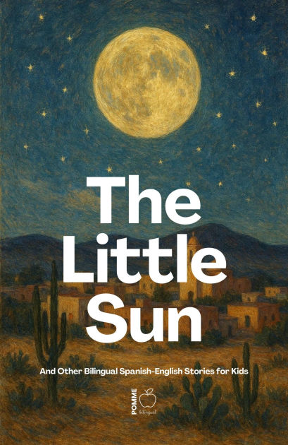 The Litte Sun And Other Bilingual Spanish-English Stories for Kids by ...