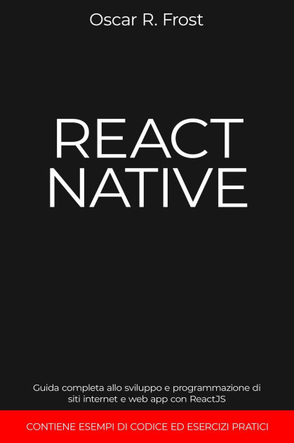 React Native: Guida Completa allo Sviluppo e Programmazione di Siti Internet e Web App con ...
