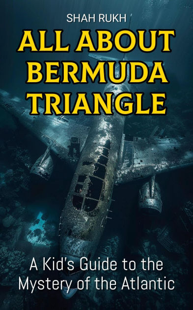 All About Bermuda Triangle: A Kid's Guide to the Mystery of the Atlantic by Shah Rukh, Paperback ...
