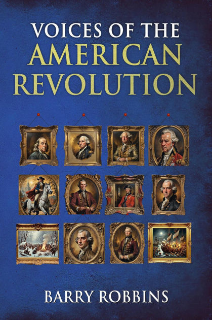 Voices of the American Revolution by Barry Robbins, Hardcover | Barnes ...