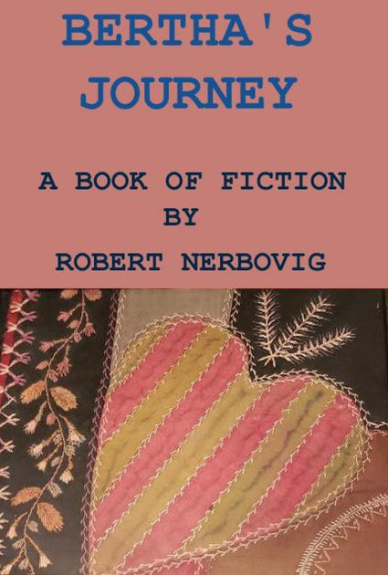 Bertha's Journey by Robert Nerbovig, Paperback | Barnes & Noble®