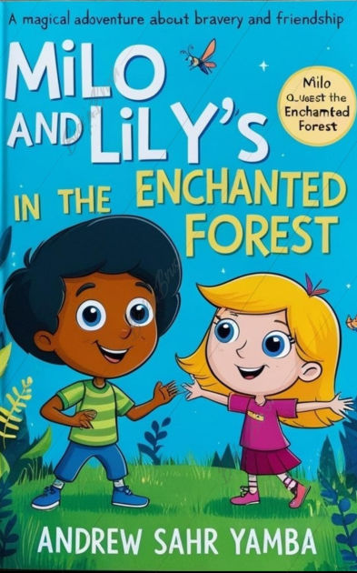 Milo and Lily's Quest in the Enchanted Forest by Andrew Sahr Yamba ...