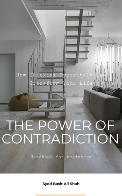 The Power Of Contradiction by Syed Basit Ali Shah | eBook | Barnes & Noble®