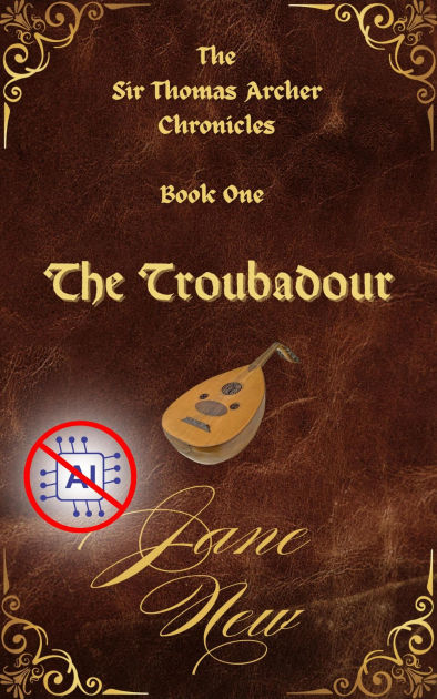 The Troubadour (The Sir Thomas Archer Chronicles, #1) by Jane New | eBook | Barnes & Noble®