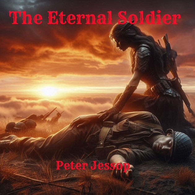 The Eternal Soldier by Peter Jessop | eBook | Barnes & Noble®