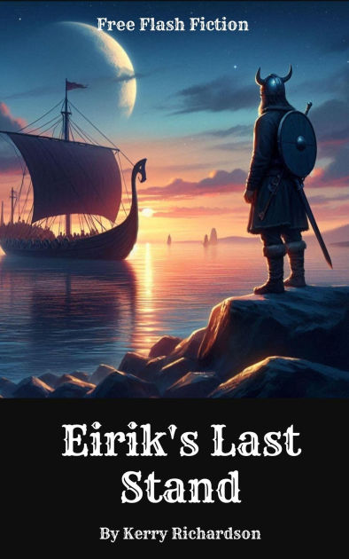 Eirik's Last Stand (Flash Fiction) by Kerry Richardson | eBook | Barnes & Noble®