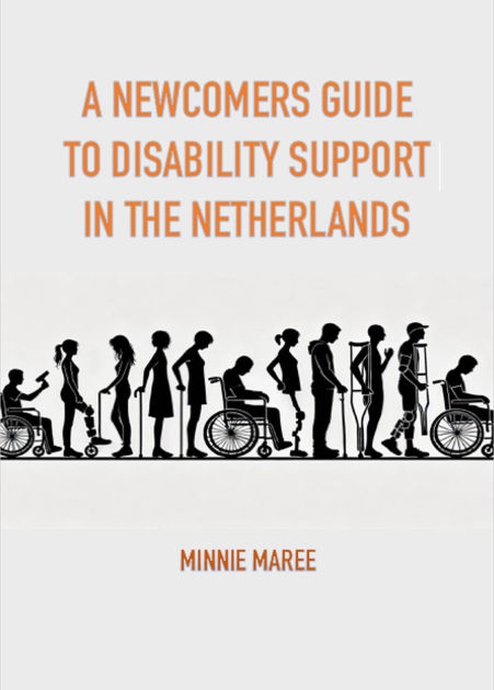 A Newcomers Guide to Disability Support in The Netherlands by MINNIE MAREE | eBook | Barnes & Noble®