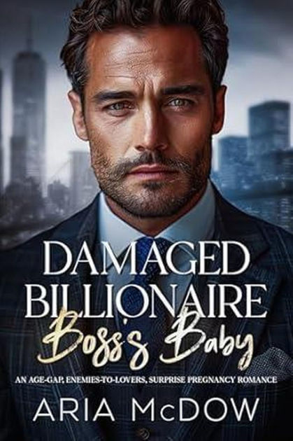Damaged Billionaire Boss's Baby: An Age Gap, Enemies-to-Lovers, Surprise Pregnancy Romance by ...