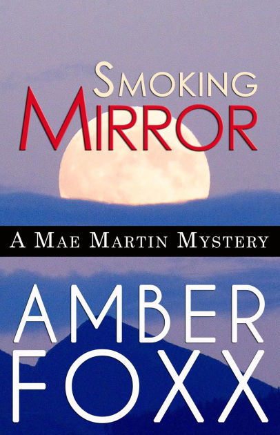 Smoking Mirror (Mae Martin Mysteries, #9) by Amber Foxx | eBook | Barnes & Noble®