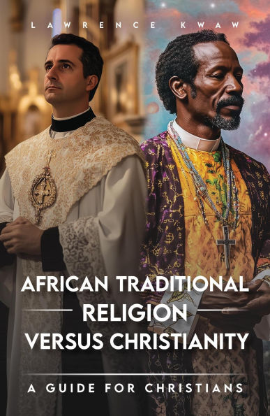 African Traditional Religion - versus Christianity - A guide for ...