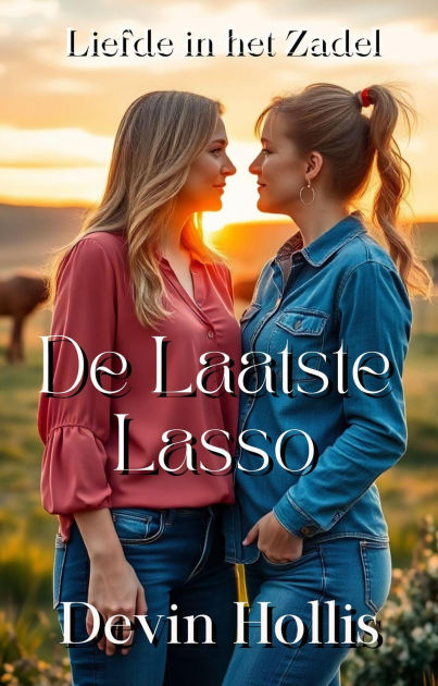 De Laatste Lasso (Liefde in het Zadel (Love in the Saddle Dutch Edition), #6) by Devin Hollis ...