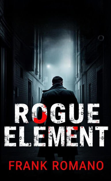 Rogue Element by Frank Romano | eBook | Barnes & Noble®